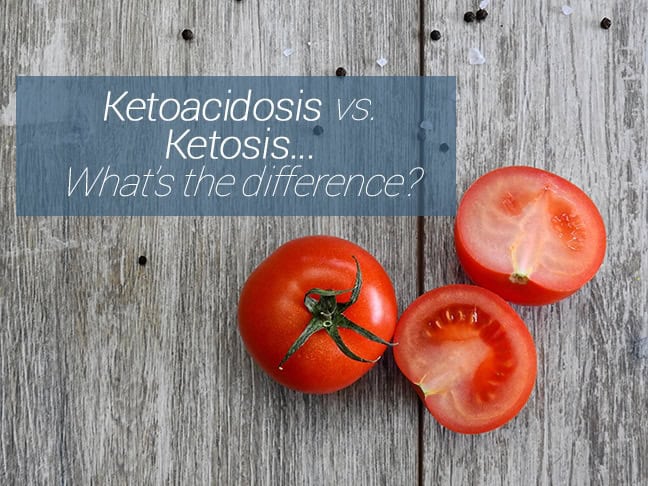 Ketoacidosis and Ketosis: What's the difference? | I'd Rather Be A Chef