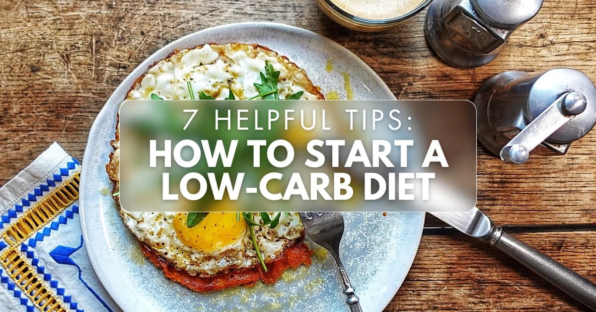 7 Helpful Tips: How to Start a Low-Carb Diet 💡 - I'd Rather Be A Chef