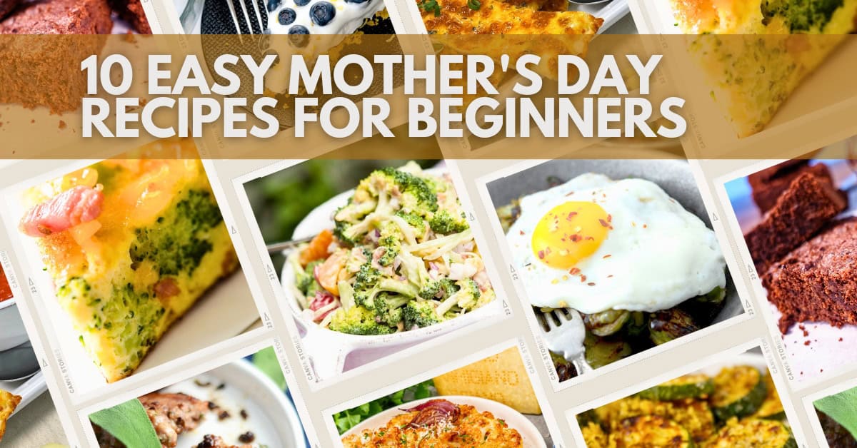 10 Easy Mother's Day Recipes - I'd Rather Be A Chef