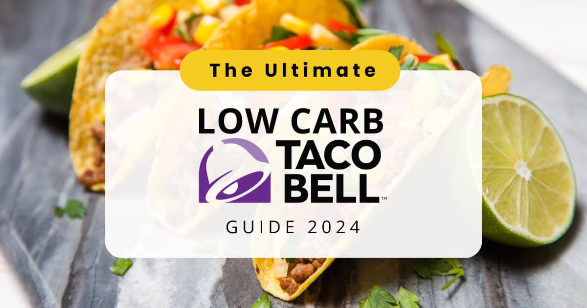 The Ultimate Low Carb Taco Bell Guide 2024 🌮 - I'd Rather Be A Chef