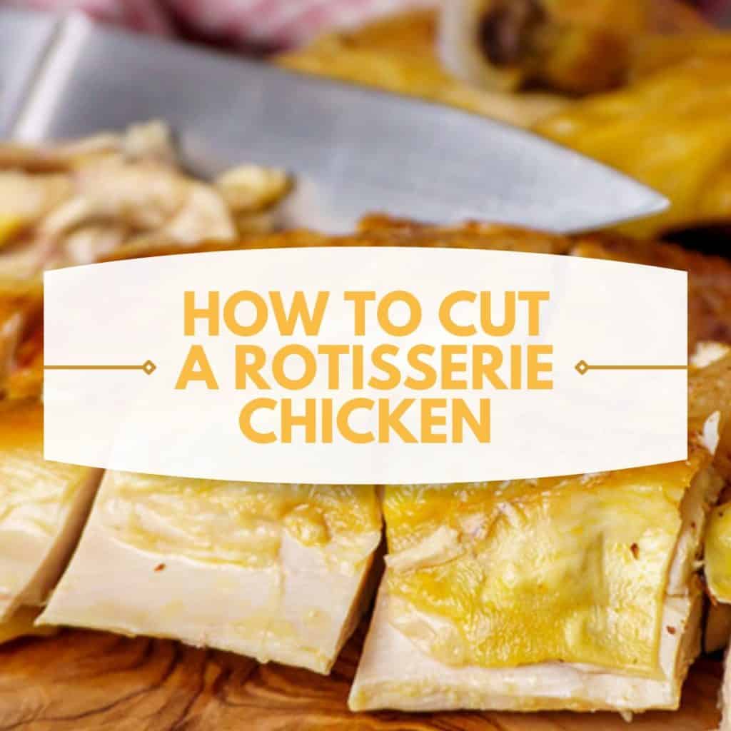 How to Cut a Rotisserie Chicken (Step By Step Video) - I'd Rather Be A Chef
