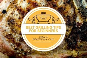 Best Grilling Tips For Beginners (From A Professional Chef!) - I'd Rather Be A Chef
